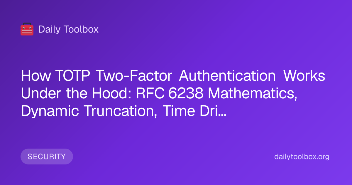 How TOTP Two-Factor Authentication Works Under the Hood: RFC 6238 ...
